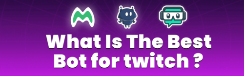 The Best Twitch Bots for Streamers
