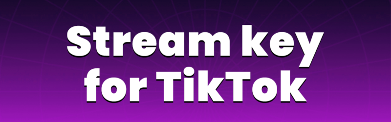 How To Get a TikTok Stream Key in 2026